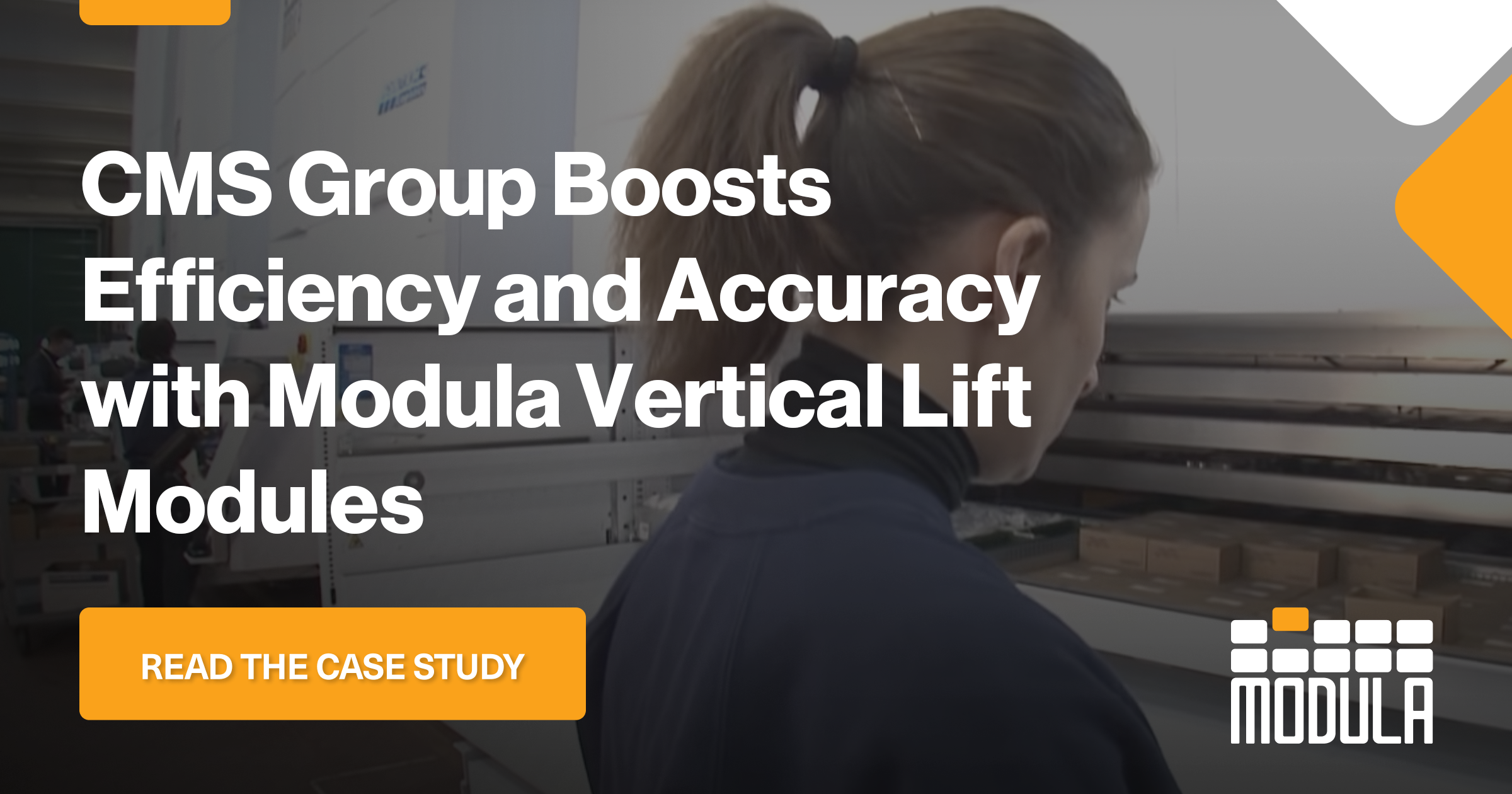 CMS Group Boosts Efficiency & Accuracy with Modula Solutions